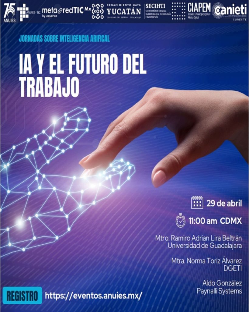 Jornadas sobre Inteligencia Artificial del Comité ANUIES-TIC: IA y El futuro del trabajo ...